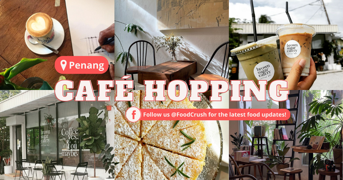 Must-Visit Cafes in Penang famous places to eat and dine at Penang ...